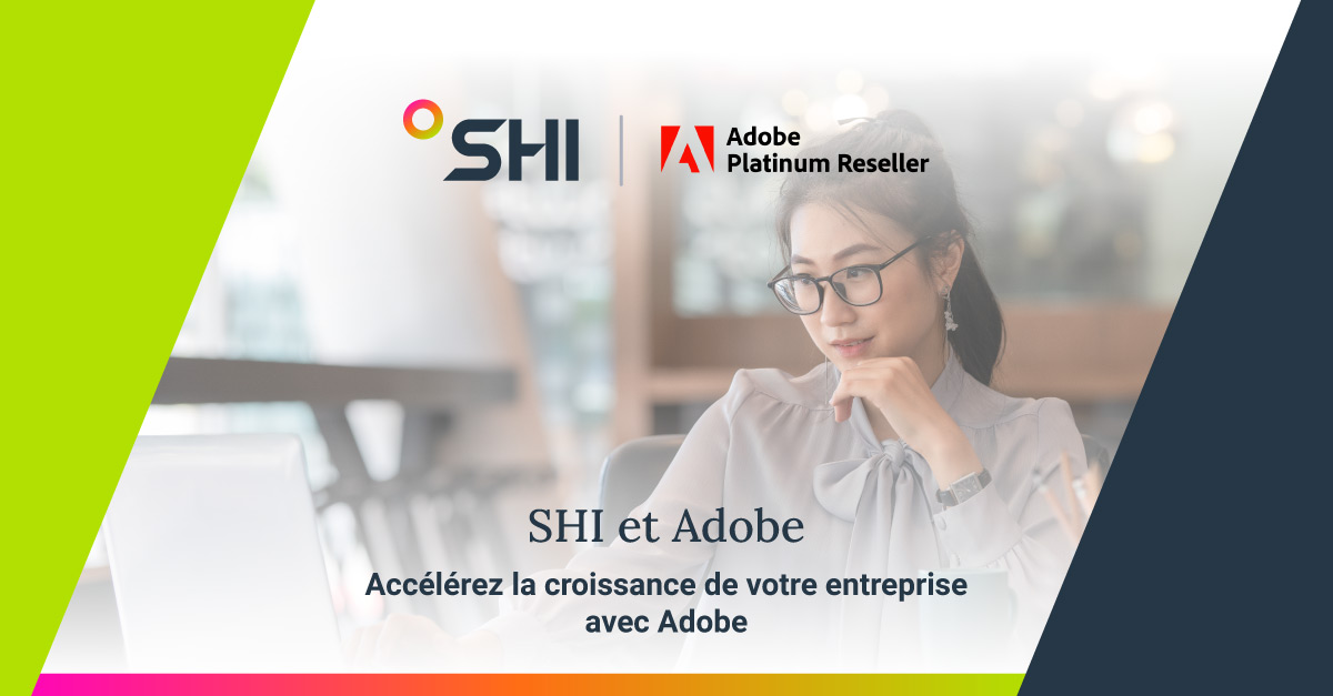 Adobe | Creative Cloud, DC, Sign | Partenaire en vedette | SHI France