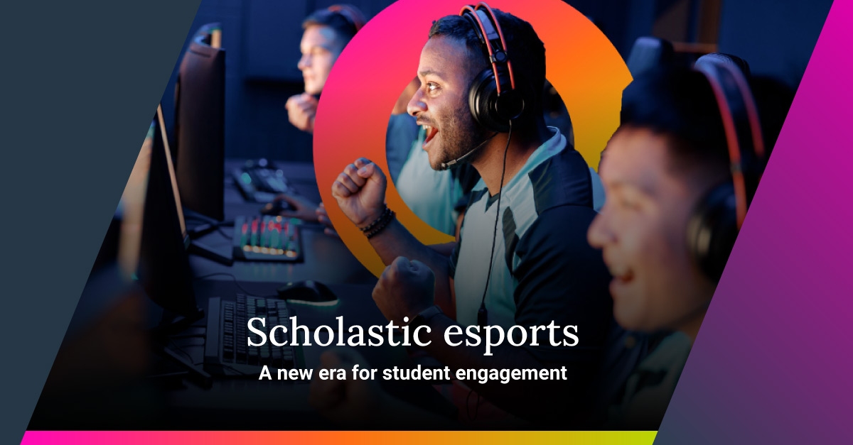 Scholastic esports | A new era for student engagement