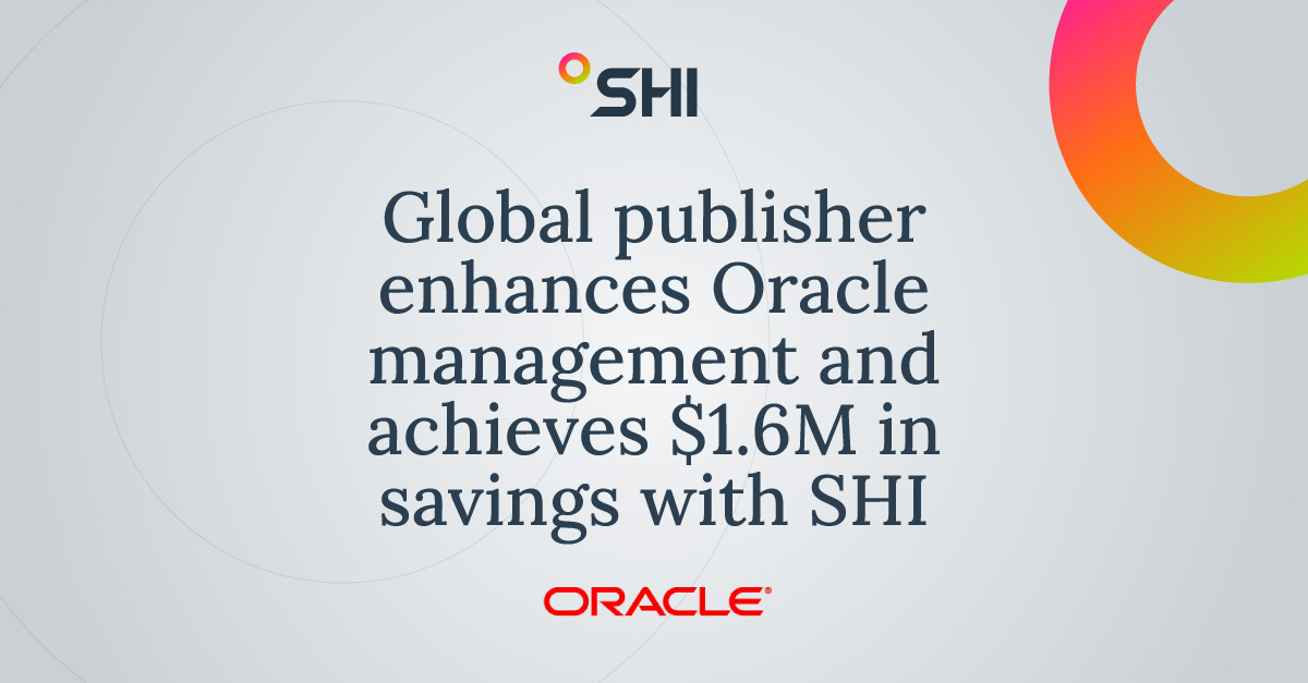 Publisher achieves savings and efficiency with SHI's Oracle services