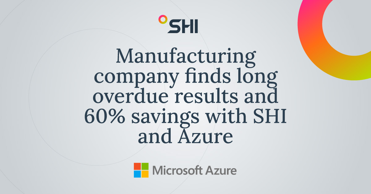Manufacturing company saves big with Azure and SHI | Case Study | SHI