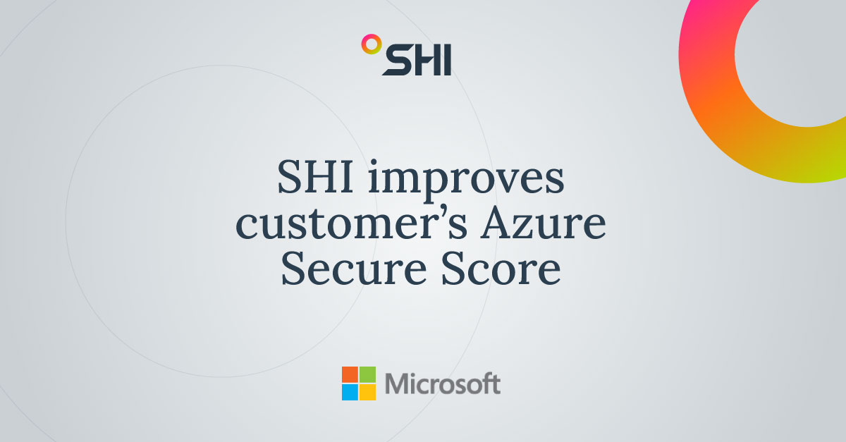 SHI improves customer’s Azure Secure Score | Case Study | SHI